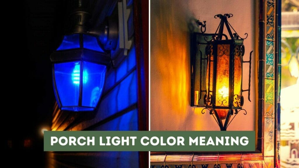 Porch Light Color Meaning (Understanding the Symbolisms)